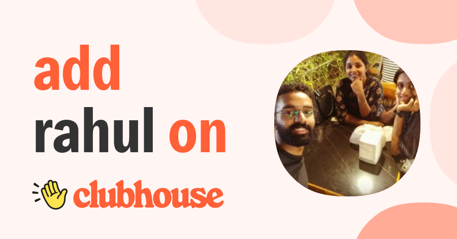 Rahul B - Clubhouse