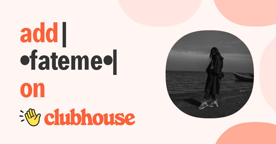 Fateme•| - Clubhouse