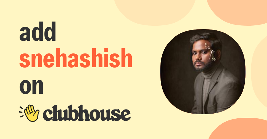 Snehashish Das - Clubhouse