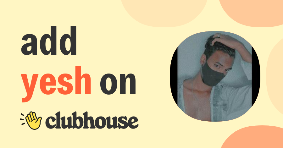Yesh Wanth - Clubhouse