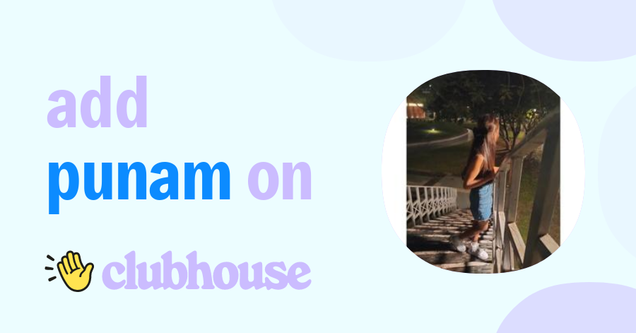 Punam ♡ - Clubhouse