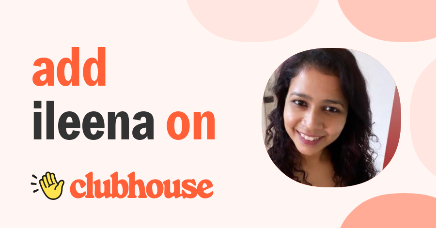 Ileena Fernandes - Clubhouse