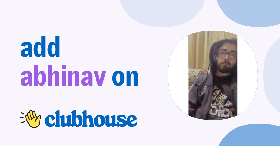 Abhinav Verma - Clubhouse