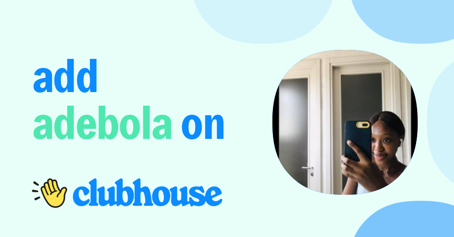 Adebola Adebamiro - Clubhouse