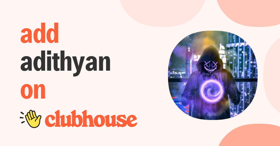 adithyan cs - Clubhouse