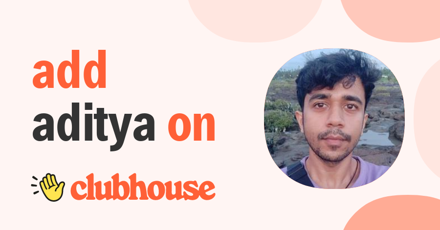 Aditya Desai - Clubhouse