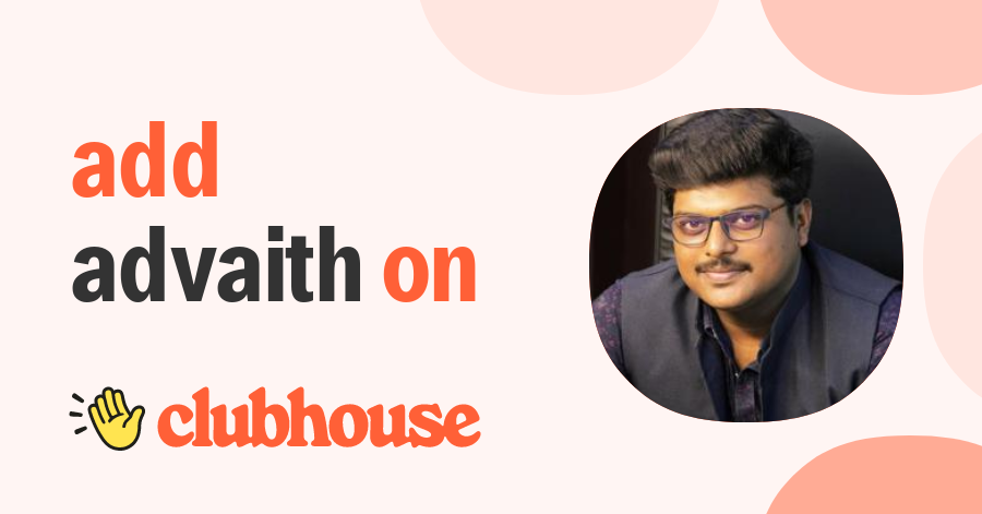 Advaith Sreedev - Clubhouse