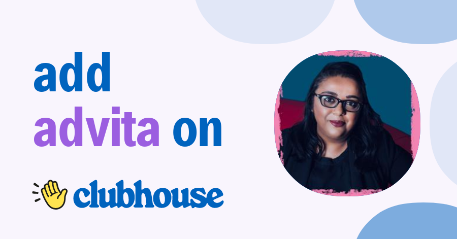 Advita Patel - Clubhouse