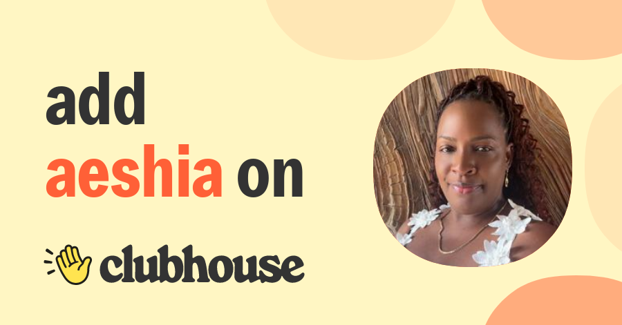 Aeshia Bailey - Clubhouse