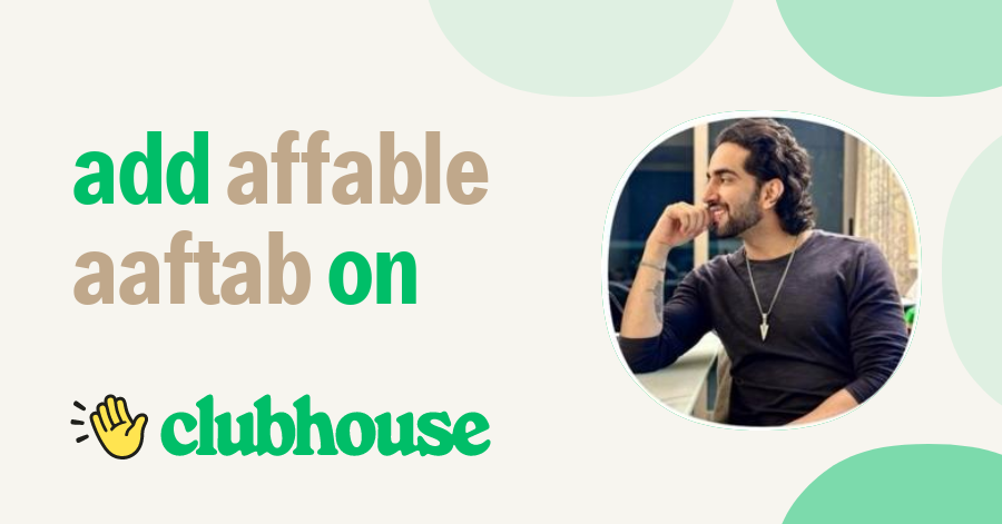 Affable Aaftab - Clubhouse