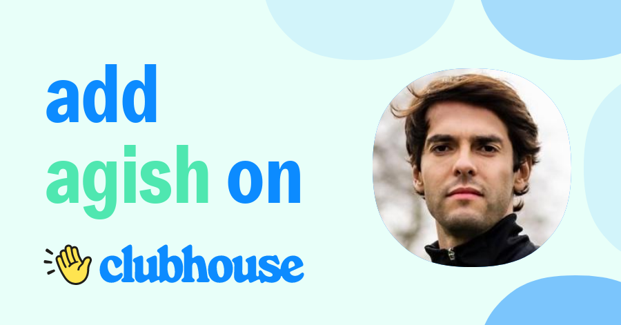 Agish R - Clubhouse