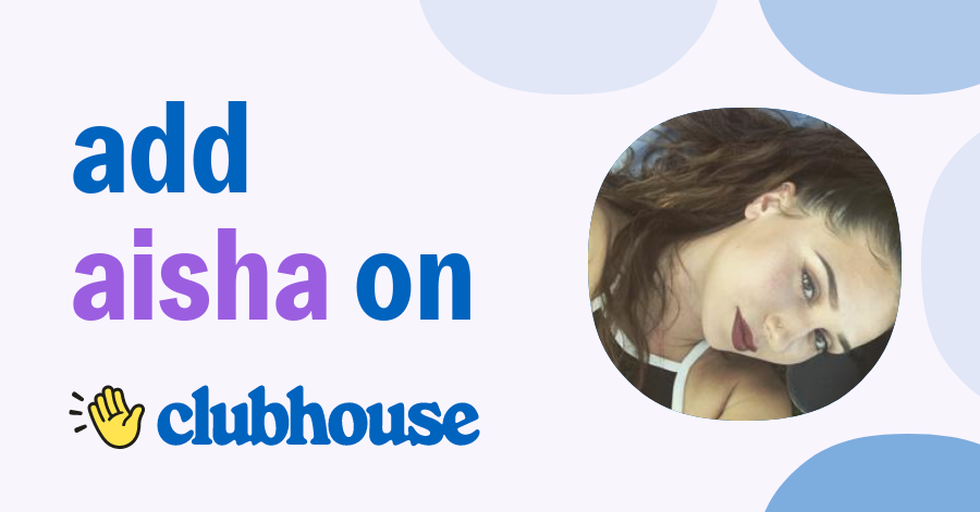 Aisha Arif - Clubhouse