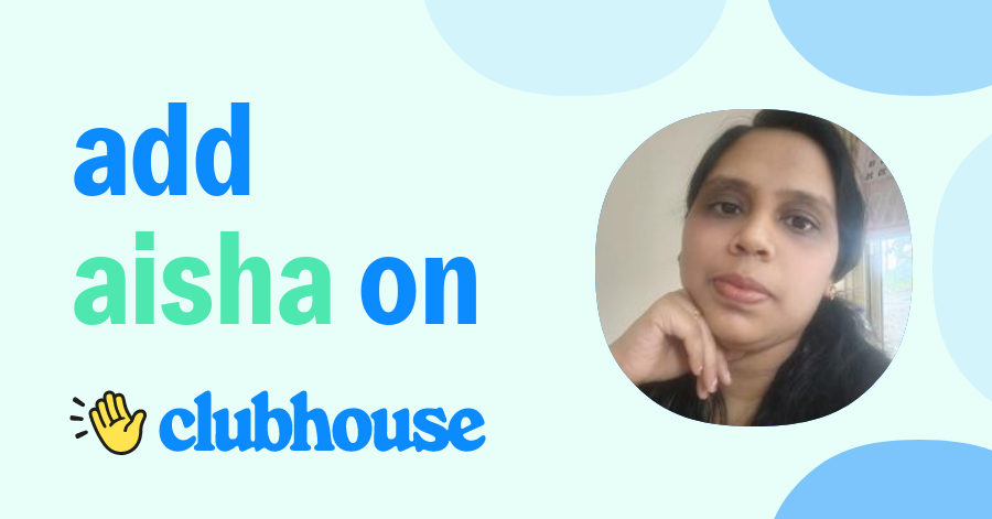 Aisha Jamal - Clubhouse