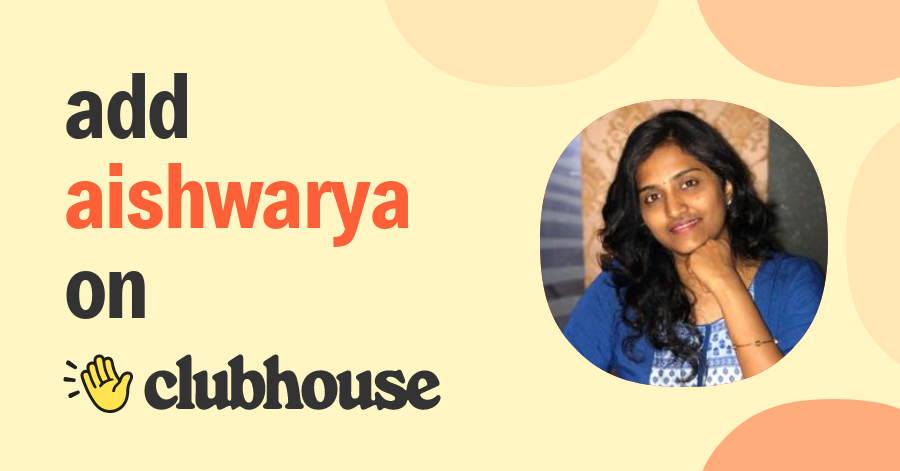 Aishwarya Subramanian - Clubhouse