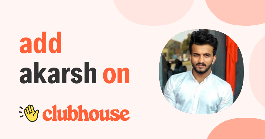 Akarsh Bolar - Clubhouse
