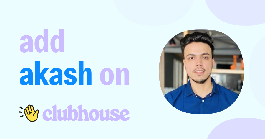Akash Anand - Clubhouse
