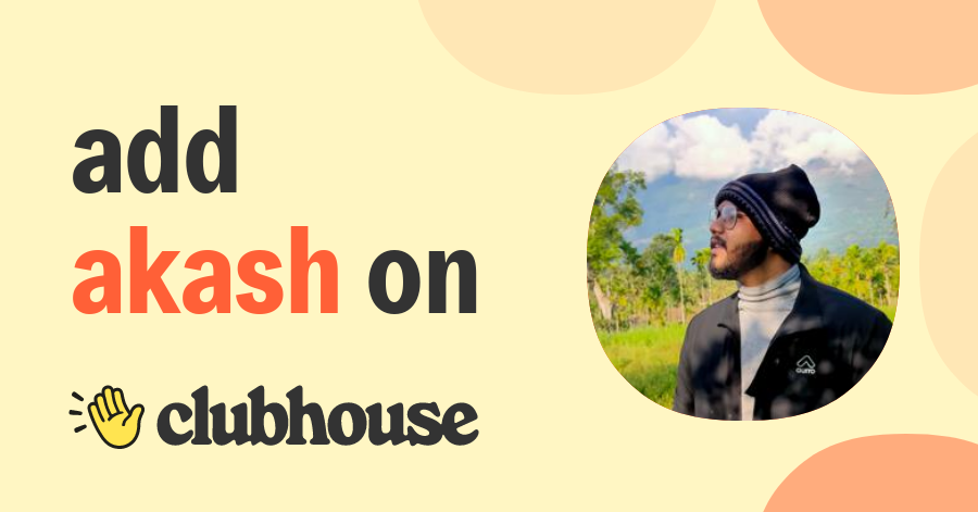 AKASH RAJAN - Clubhouse