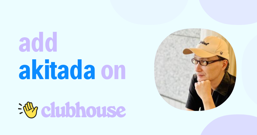 AkiTada - Clubhouse