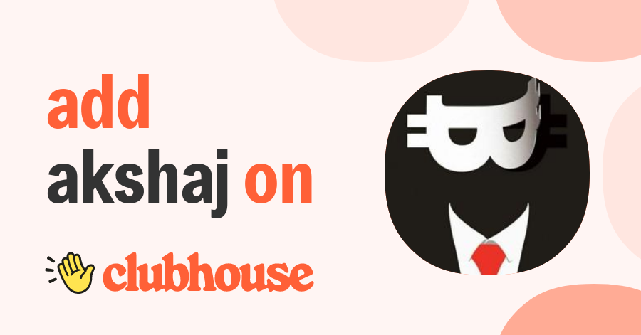 Akshaj Agarwal - Clubhouse