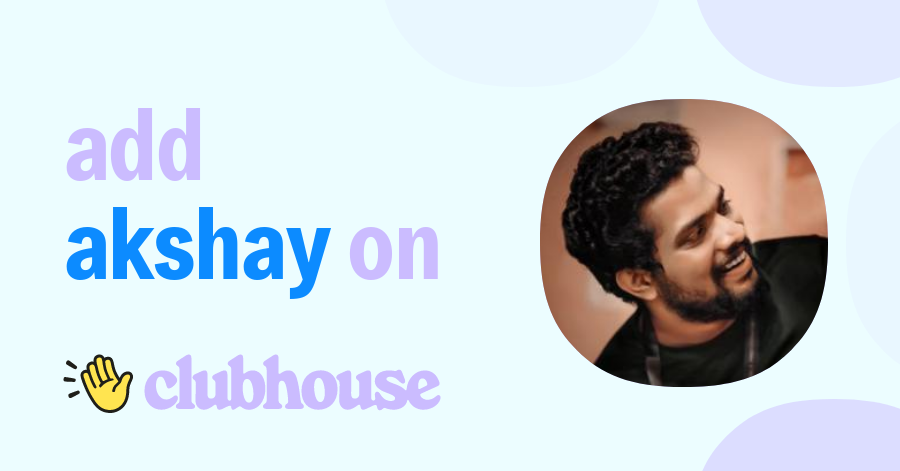 Akshay Das - Clubhouse