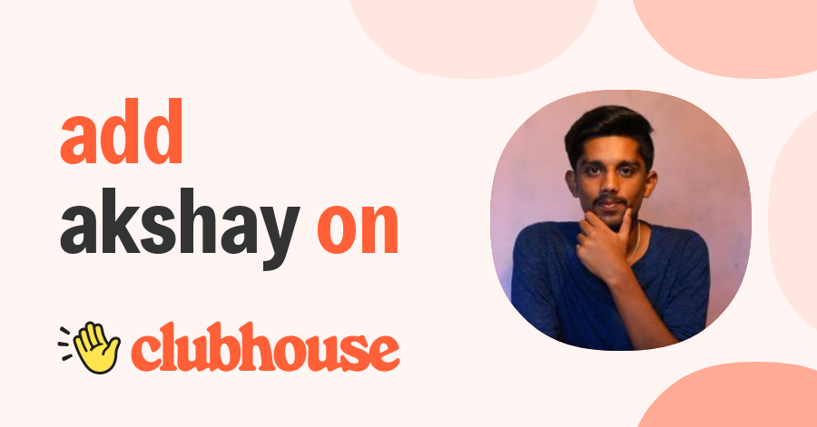 Akshay Hegde - Clubhouse