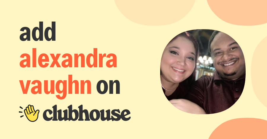 Alexandra Vaughn - Clubhouse