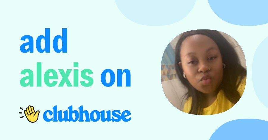 Alexis Nishelle - Clubhouse