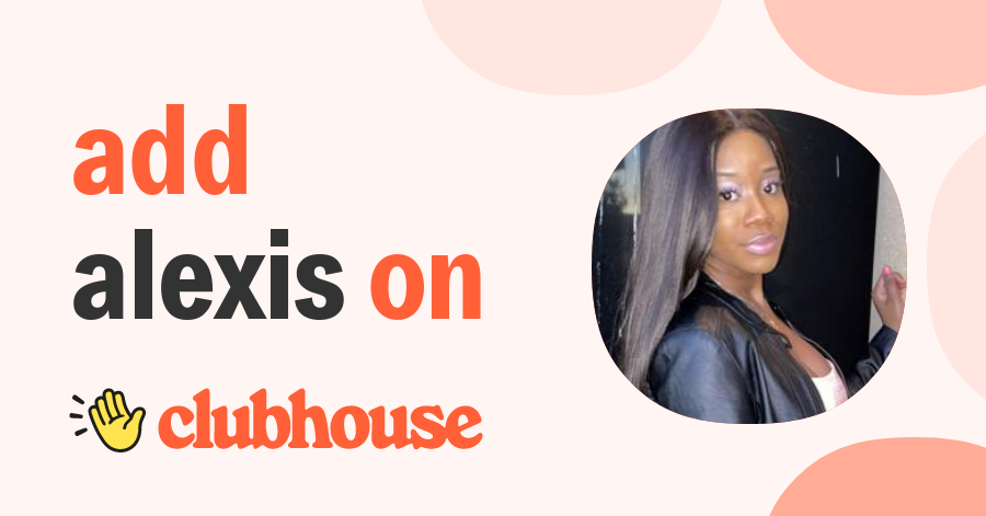 Alexis Monique - Clubhouse