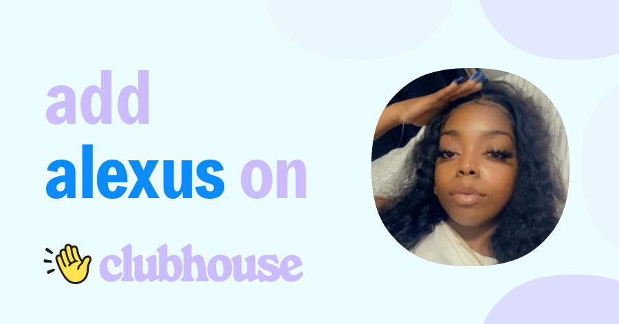 Alexus Nicole - Clubhouse