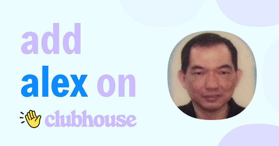 ALEX YAP - Clubhouse