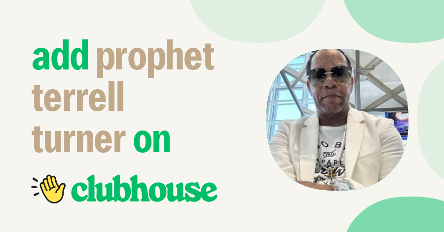 Prophet Terrell Turner - Clubhouse