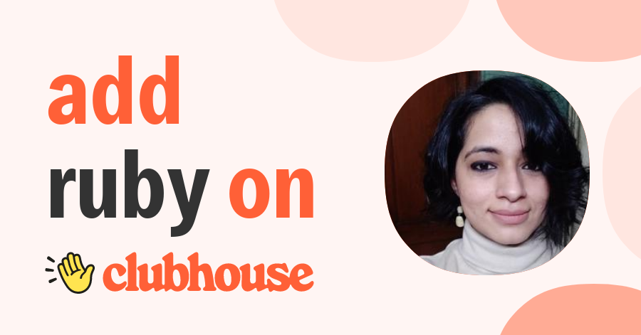 Ruby Dhingra - Clubhouse