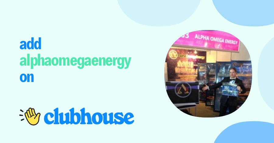 AlphaOmegaEnergy - Clubhouse