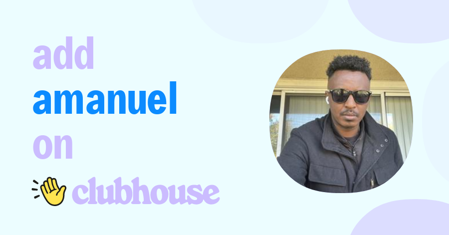 Amanuel ኦማኑኤል - Clubhouse