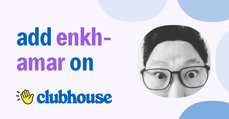 Enkh-Amar Dagva - Clubhouse