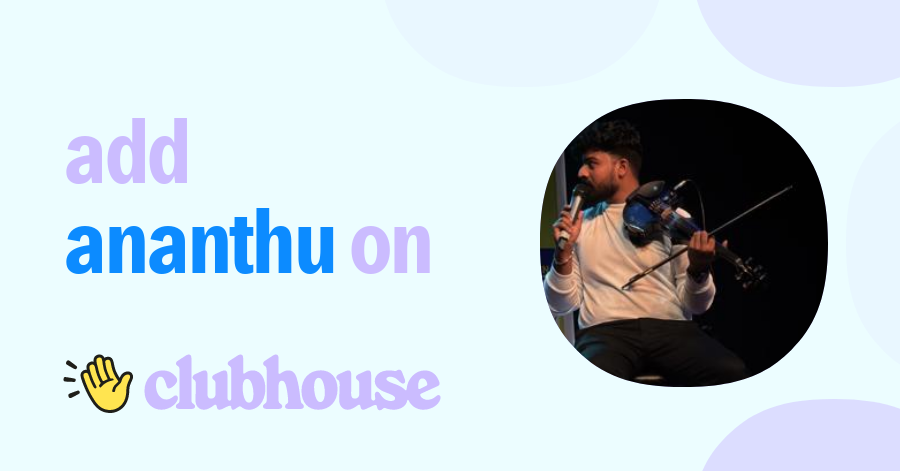Ananthu krishna. RS - Clubhouse