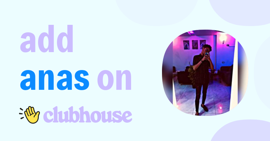 Anas Ahmed - Clubhouse