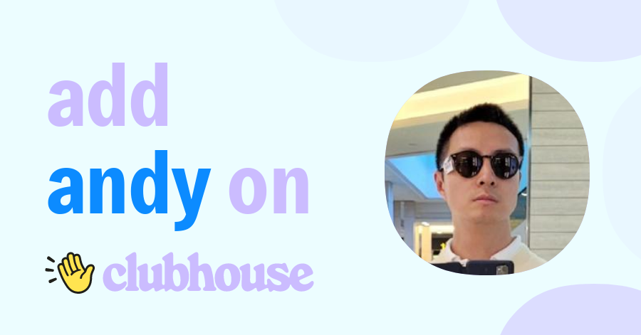 Andy Liu - Clubhouse