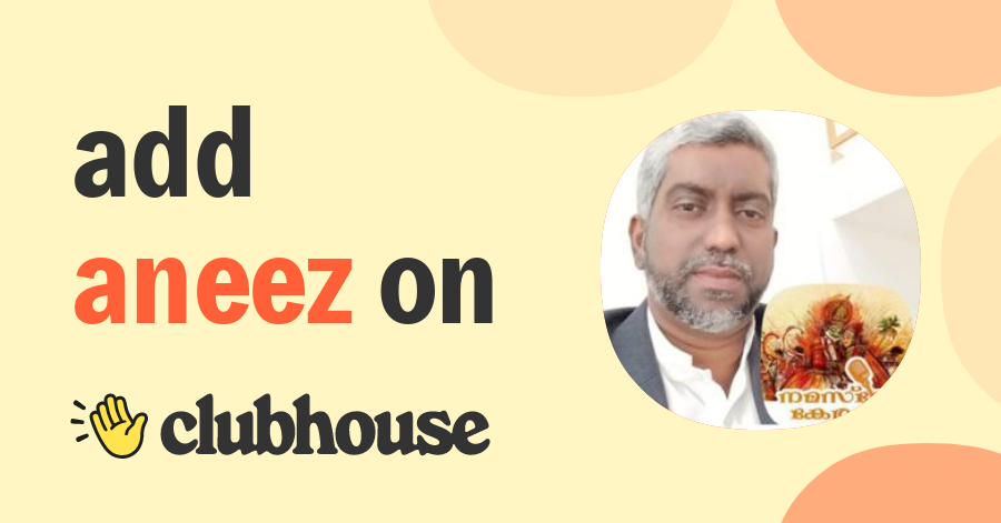 ANEEZ A RAHMAN - Clubhouse