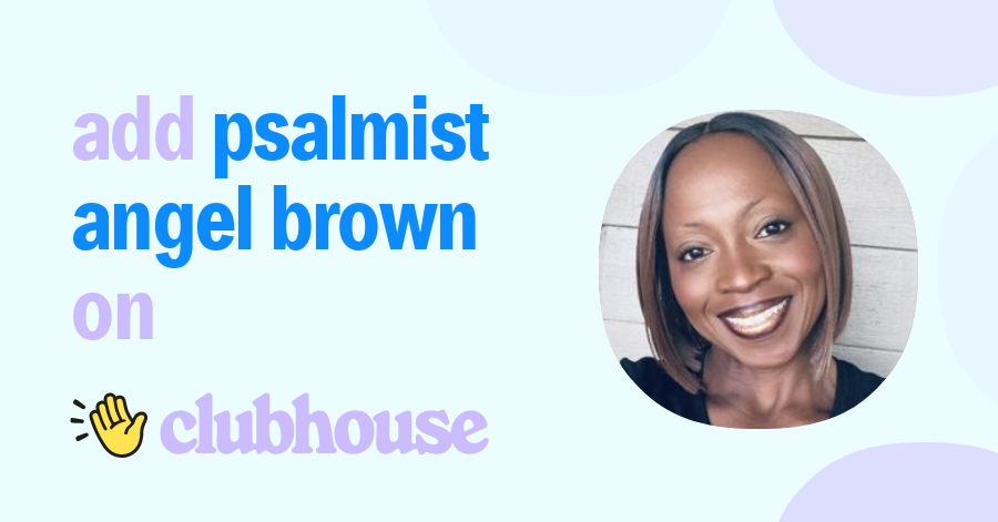 Psalmist Angel Brown - Clubhouse
