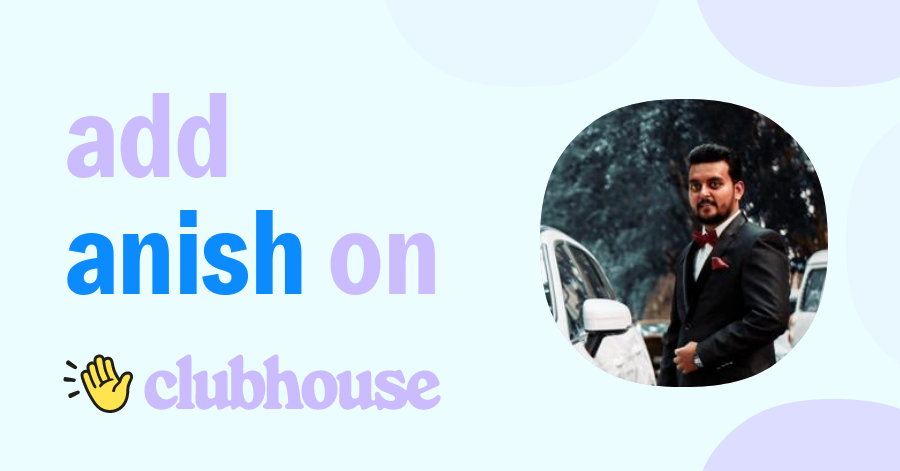 Anish Babu - Clubhouse