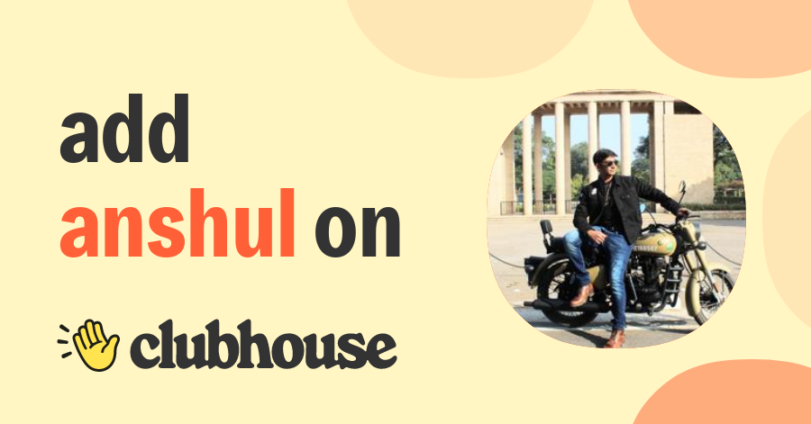 Anshul Kumar - Clubhouse