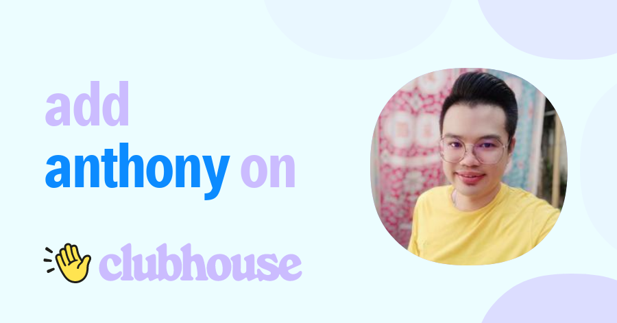 anthony tan - Clubhouse