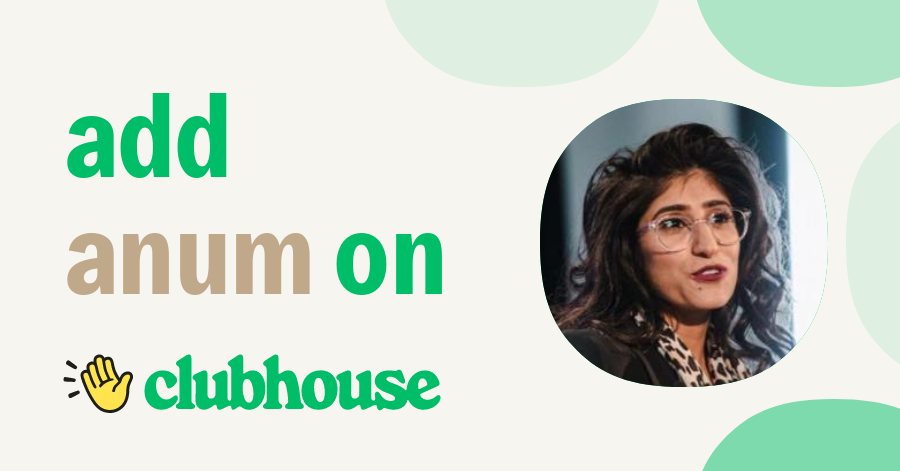 Anum Hussain - Clubhouse