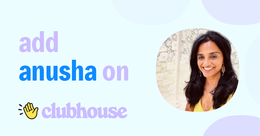 Anusha Sethuraman - Clubhouse