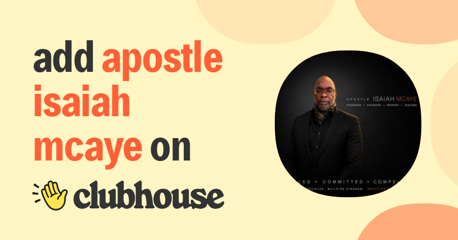 Apostle Isaiah McAye - Clubhouse