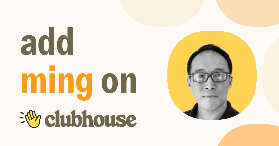 Ming Cheng - Clubhouse