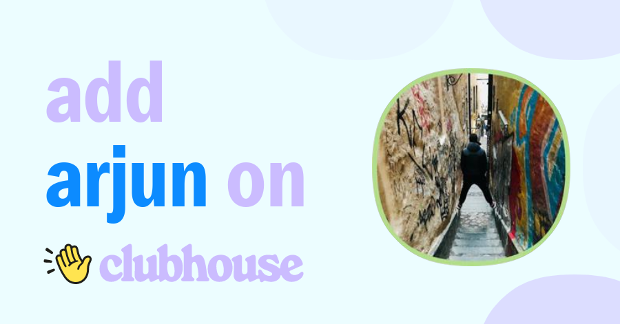 Arjun Shah - Clubhouse