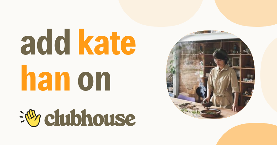 Kate Han - Clubhouse