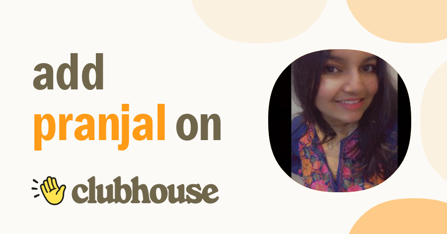 Pranjal Goyal - Clubhouse